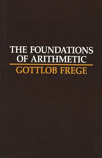The Foundations Of Arithmetic A Logico Mathematical Enquiry Into The Concept Of Number Frege