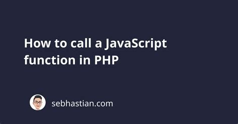 How To Call A Javascript Function In Php Sebhastian