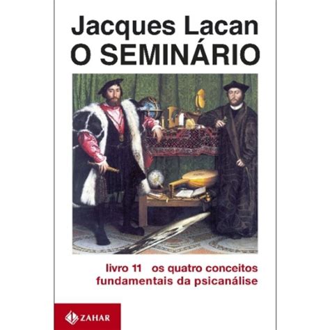 O Seminário livro 11 Os quatro conceitos fundamentais da psicanálise