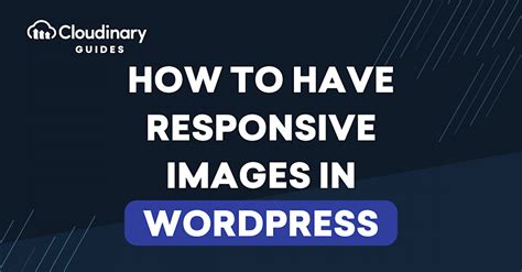 How To Have Responsive Images In Wordpress Cloudinary