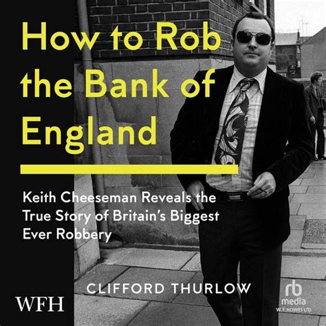 How To Rob The Bank Of England Keith Cheeseman Reveals The True Story