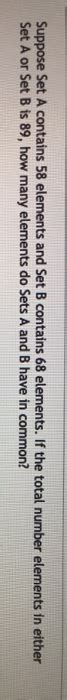 solved suppose set a contains 58 elements and set b contains