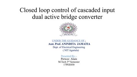Closed Loop Control Of Cascaded Input Dual Active Bridge Converter For