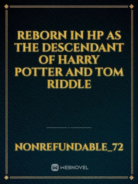 Reborn In Hp As The Descendant Of Harry Potter And Tom Riddle