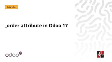 Order Attribute In Odoo 17 Odoo 17 Slides Ppt
