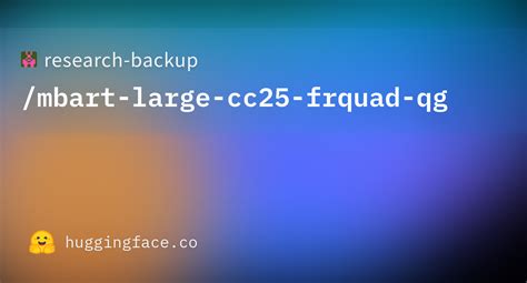 Research Backupmbart Large Cc25 Frquad Qg · Hugging Face