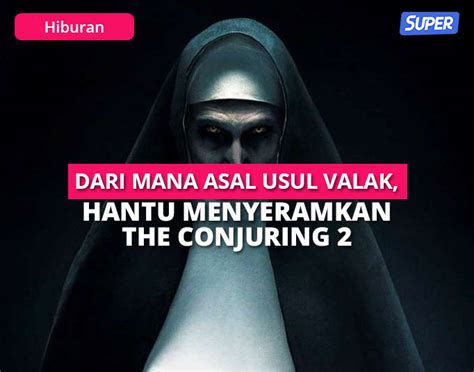 6 Asal Usul Valak Tidak Hanya Di Film Ada Di Kehidupan Nyata