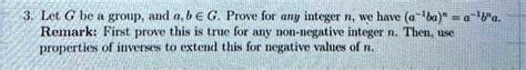 Solved Let G Be A Group And Let A B ∈ G Prove That For Any Integer N