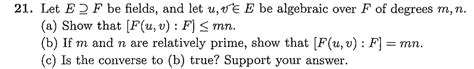 Solved 21 Let E⊇f Be Fields And Let Uv∈e Be Algebraic