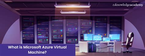 What Is Microsoft Azure Virtual Machines How To Create It