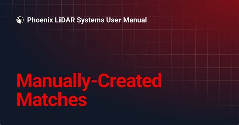 Manually Created Matches Phoenix Lidar Systems User Manual