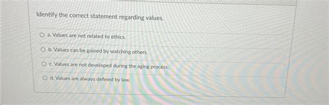 Solved Identify The Correct Statement Regarding Valuesa