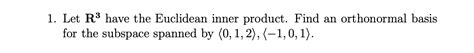 Solved Let R Have The Euclidean Inner Product Find An Chegg
