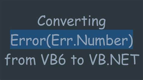Converting Errorerrnumber From Vb6 To Vbnet Youtube