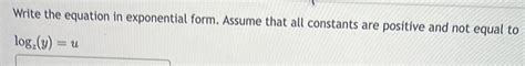 [answered] write the equation in exponential form assume that all kunduz