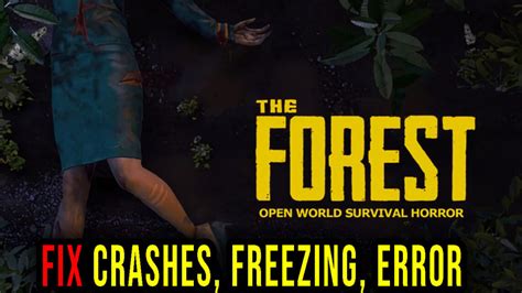 The Forest Crashes Freezing Error Codes And Launching Problems Fix It Games Manuals