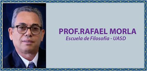 Biografía De Rafael Morla De La Cruz Escuela De Filosofía Uasd