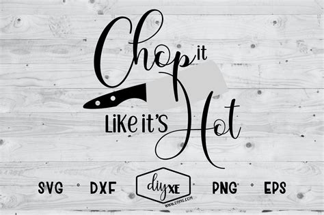 Chop It Like Its Hot Svg Graphic By Sheryl Holst · Creative Fabrica