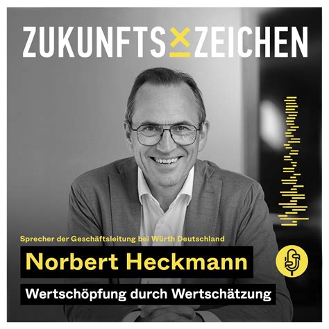 Wertschöpfung Durch Wertschätzung Mit Norbert Heckmann Sprecher Der Gl Bei Würth