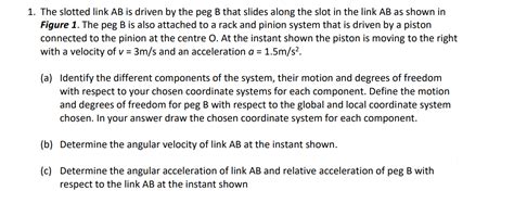 Solved 1 The Slotted Link Ab Is Driven By The Peg B That