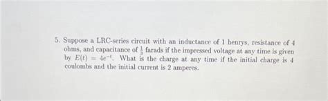 solved 5 suppose a lrc series circuit with an inductance of