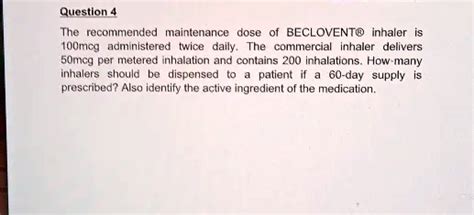 Question 4 The Recommended Maintenance Dose Of Beclovent® Inhaler Is