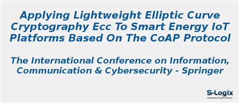 Lightweight Elliptic Curve Cryptography To Smart Energy Iot S Logix