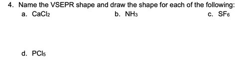 Solved 4 Name The VSEPR Shape And Draw The Shape For Each Chegg