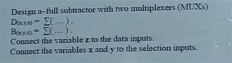Solved Design A Full Subtractor With Two Multiplexers