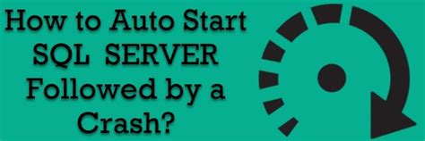Sql Server How To Auto Start Sql Followed By A Crash Sql Authority