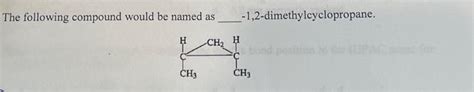 Solved The Following Compound Would Be Named As