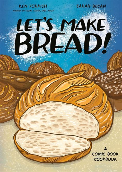 Lets Make Bread A Comic Book Cookbook Forkish Ken Becan Sarah