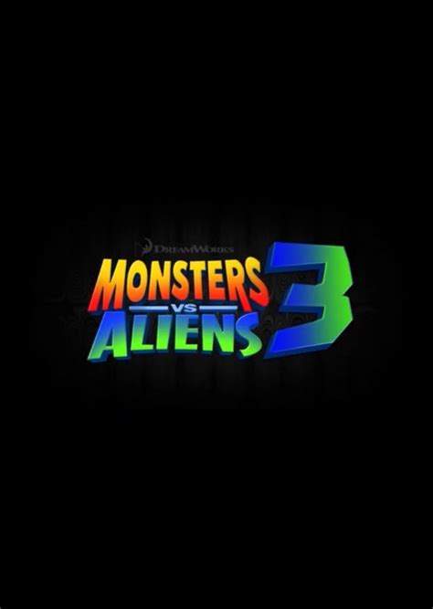 Monsters Vs Aliens 3 Fan Casting On Mycast