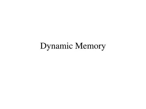 Ppt Dynamic Memory Powerpoint Presentation Free Download Id4304215