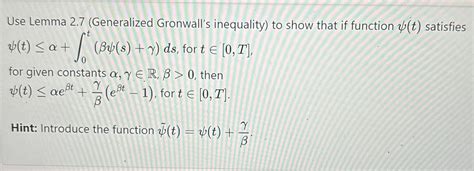 Solved Use Lemma 2 7 Generalized Gronwall S Inequality To Chegg
