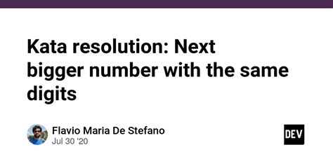 Kata Resolution Next Bigger Number With The Same Digits DEV Community
