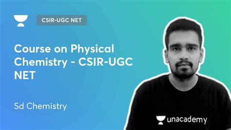 Csir Ugc Net Course On Physical Chemistry Csir Ugc Net By Unacademy