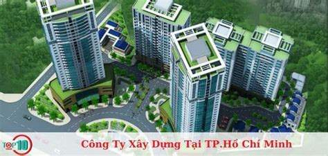 Top 10 Các Công Ty Xây Dựng Lớn Tại Tphcm Uy Tín Chất Lượng