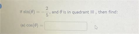 Solved If sin θ 25 and θ is in quadrant III then Chegg