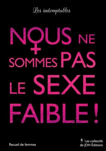 Nous Ne Sommes Pas Le Sexe Faible 11 Femmes De Les Indomptables