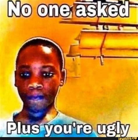 No One Asked Youre Ashy Ifunny Brazil