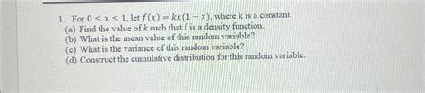 Solved 1 For 0≤x≤1 Let F X Kx 1−x Where K Is A