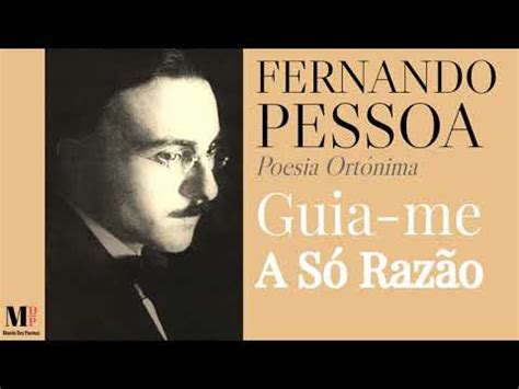 Guia me A Só Razão Poema de Fernando Pessoa narração de Mundo Dos