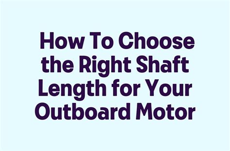 How To Choose The Right Shaft Length For Your Outboard Motor
