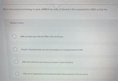 Solved When Microarray Technology Is Used Mrna From Cells