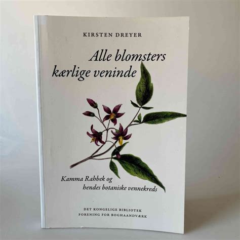 Kirsten Dreyer Alle blomsters kærlige veninde Kamma Rahbek og hendes