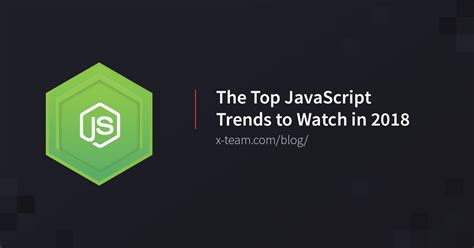 the top javascript trends to watch in 2018 luke hunt