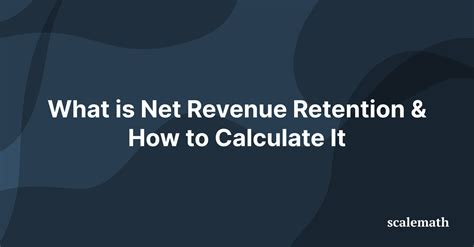 What Is Net Revenue Retention How To Calculate It