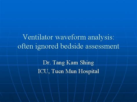 Ventilator Waveform Analysis Often Ignored Bedside Assessment Dr
