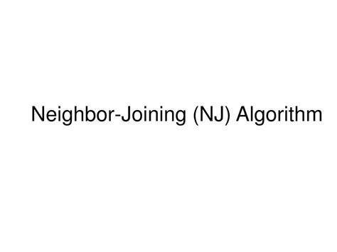 Ppt Neighbor Joining Nj Algorithm Powerpoint Presentation Free